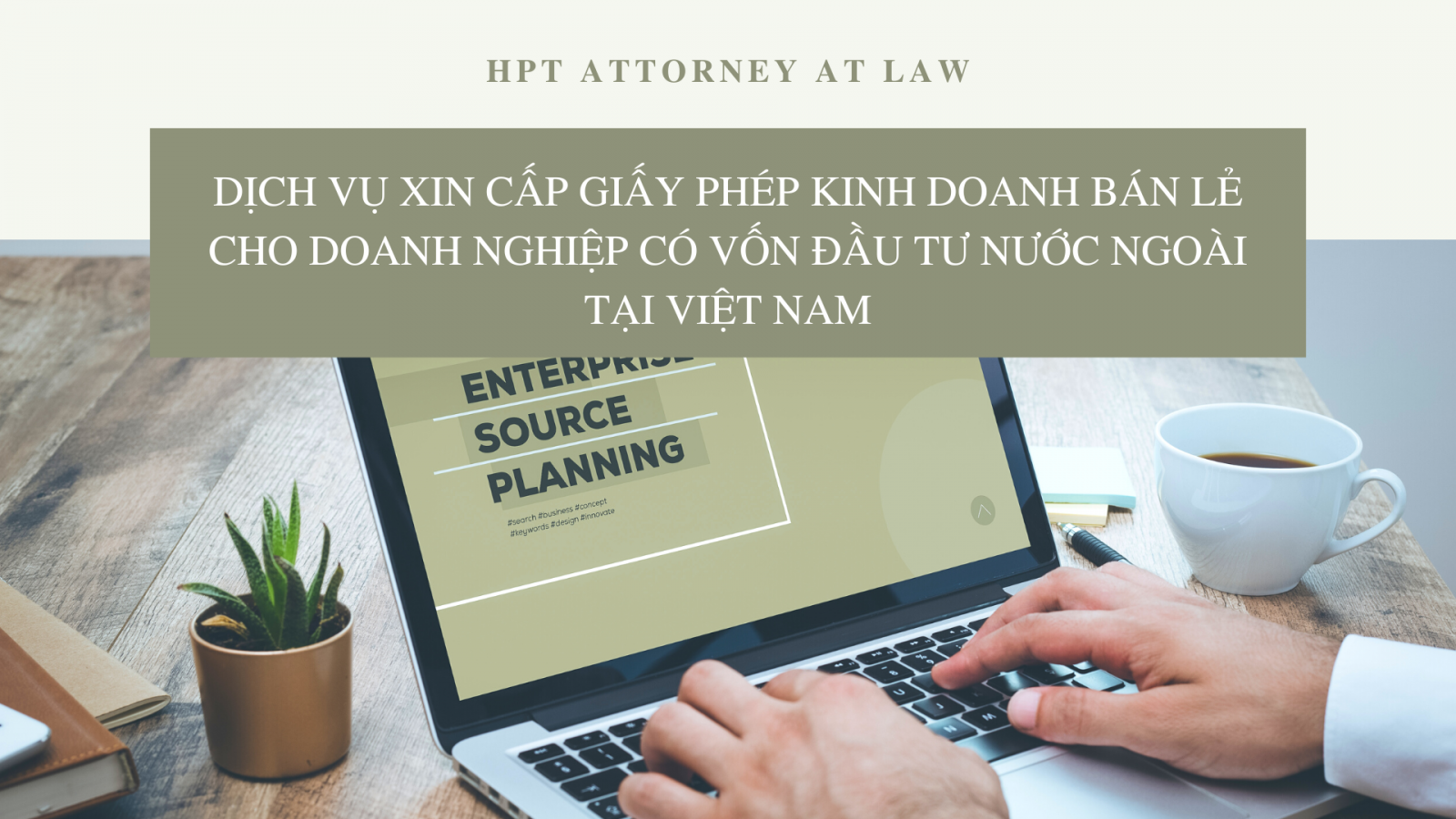 Dịch vụ xin cấp Giấy phép kinh doanh bán lẻ cho Doanh nghiệp có vốn nước ngoài